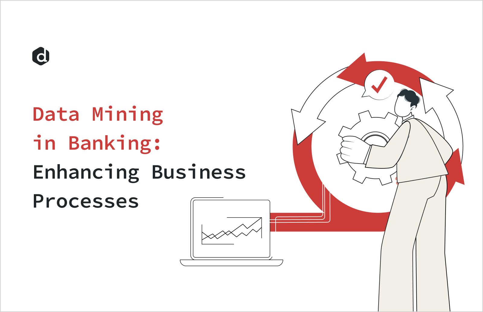 Data Mining in Banking: Enhancing Business Processes